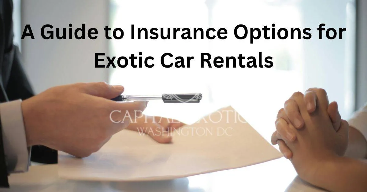 A Guide to Insurance Options for Exotic Car Rentals - Capital Exotics
